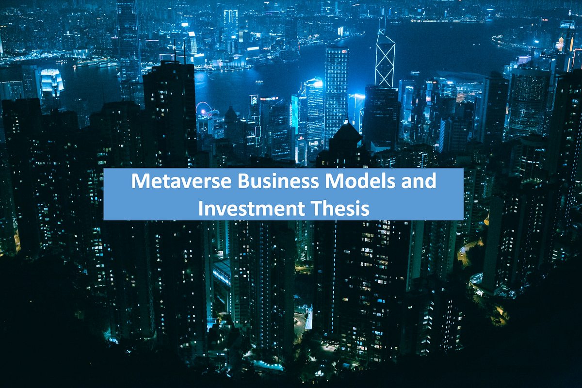 Metaverse Business Models. We have been reading all sorts of… | by ...