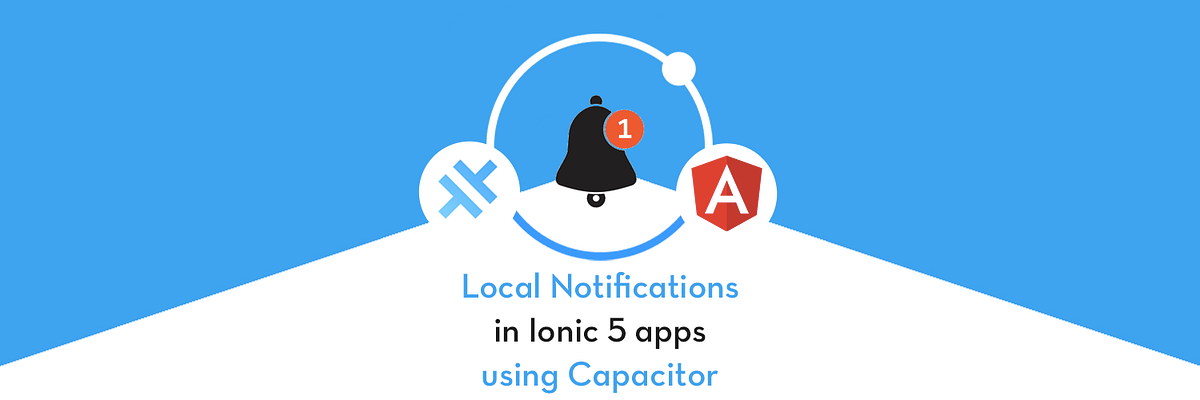 Implement Local Notifications in Ionic 5 with Capacitor | by Abhijeet Rathore | Enappd | Medium