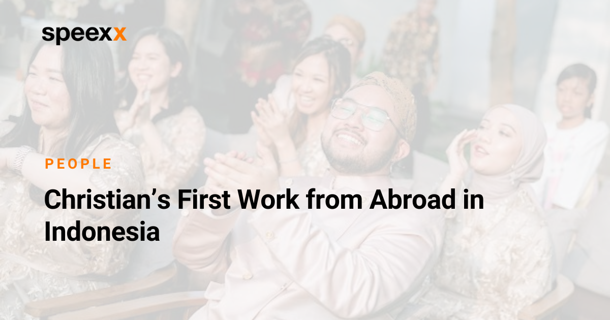 Christian’s First Work from Abroad in Indonesia | by Emily Elizabeth | Speexx Life | Medium
