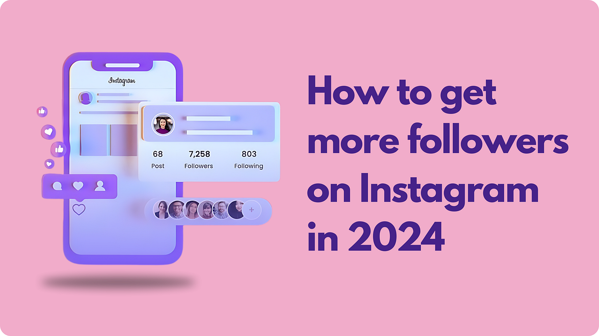 How to get more followers on Instagram in 2024 - Deliverables Agency ...