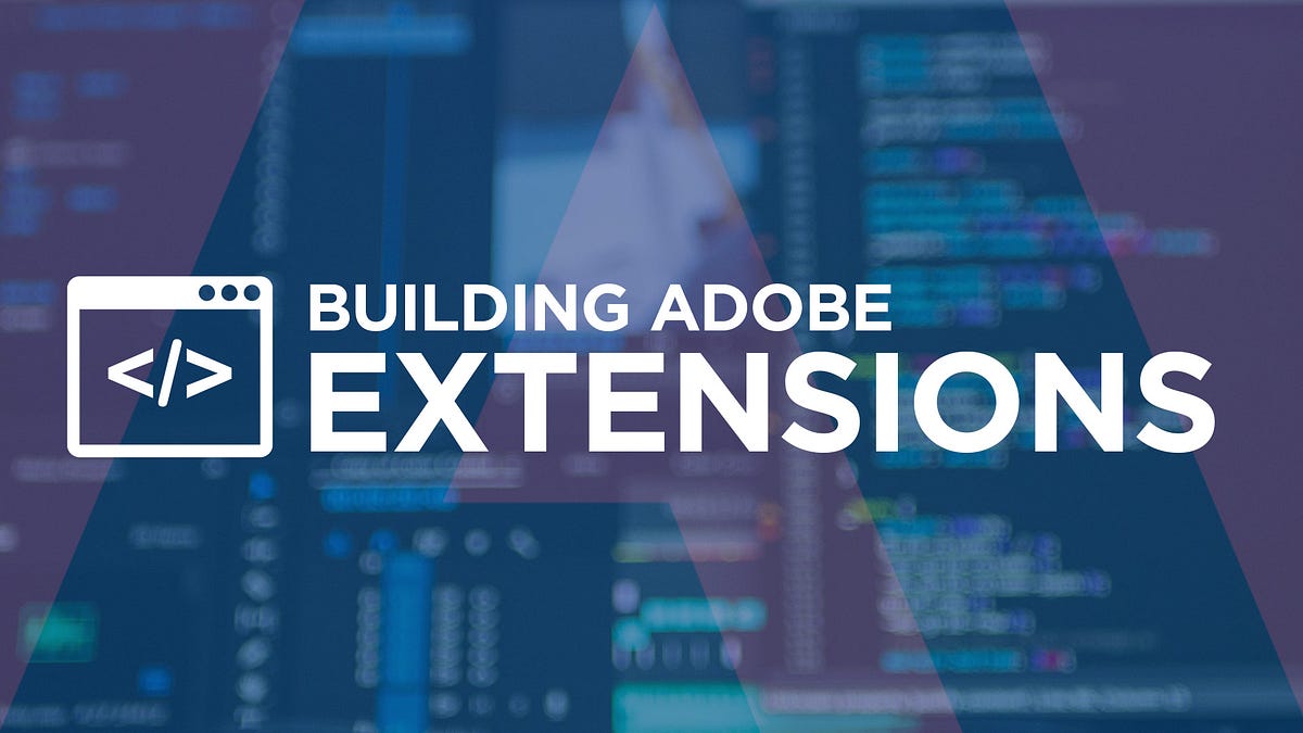 Building Adobe Extensions. Interested in writing extensions for… | by ...