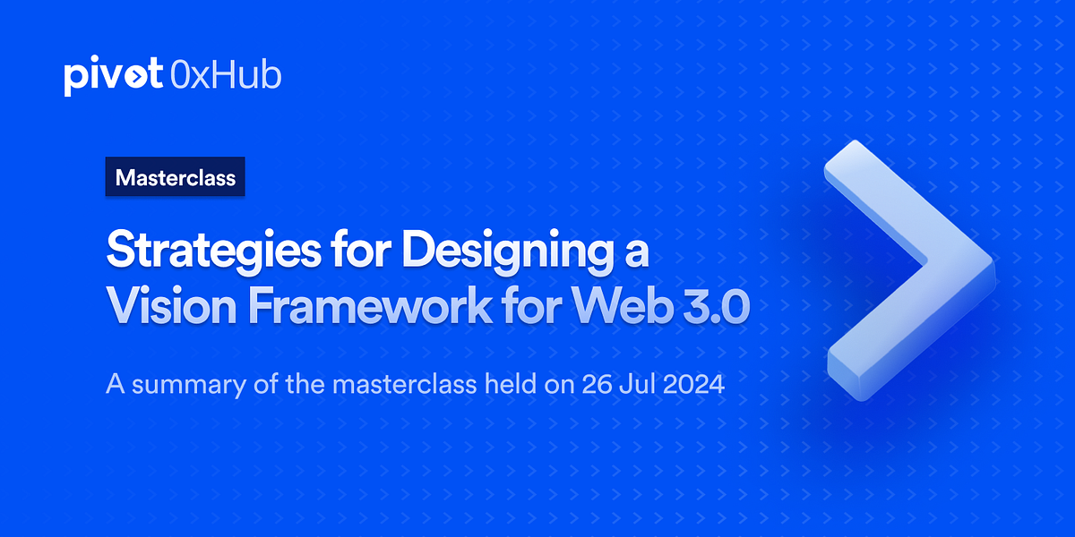 Designing a Vision Framework for Web 3.0 — A Masterclass | by Pivot ...