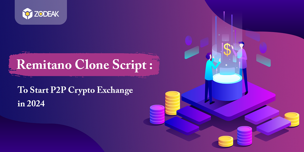 Remitano Clone Script: To Start P2P Crypto Exchange in 2024 | by Hopperedward | Medium