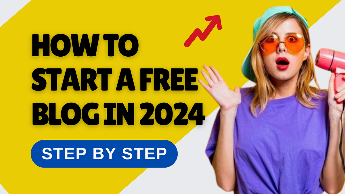 How to Start a Free Blog in 2024: Case Study of Creating a Free Blog ...