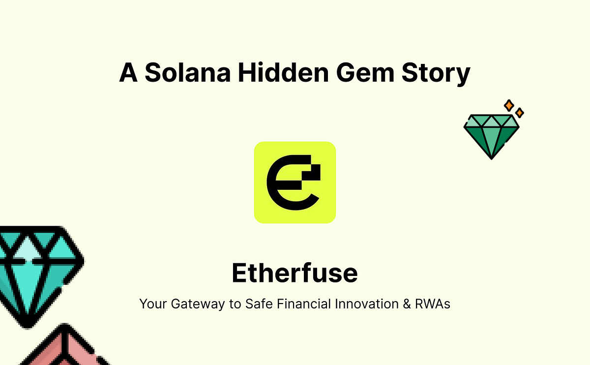 Unearthing Etherfuse: Solana’s Hidden Treasure Bringing Real-World Assets to the Blockchain | by ...