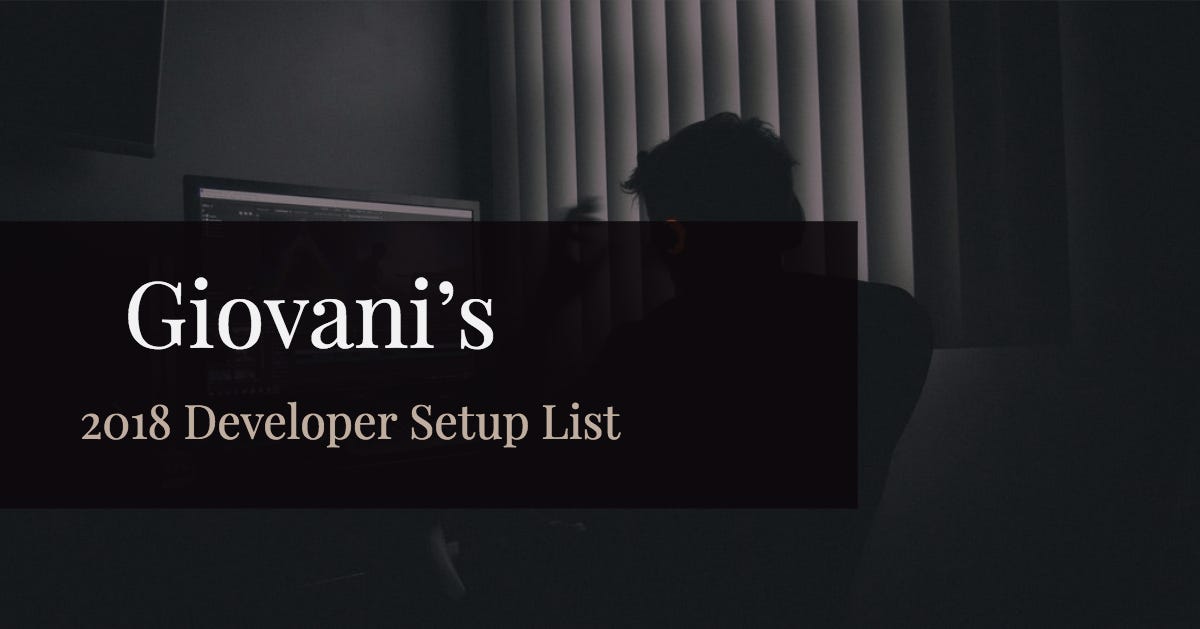 My Developer List. What software I used on my… | by Giovani Camara | Medium