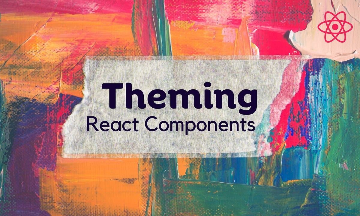 Theming React Components: A Practical Guide | by Nitsan Cohen | Bits and Pieces