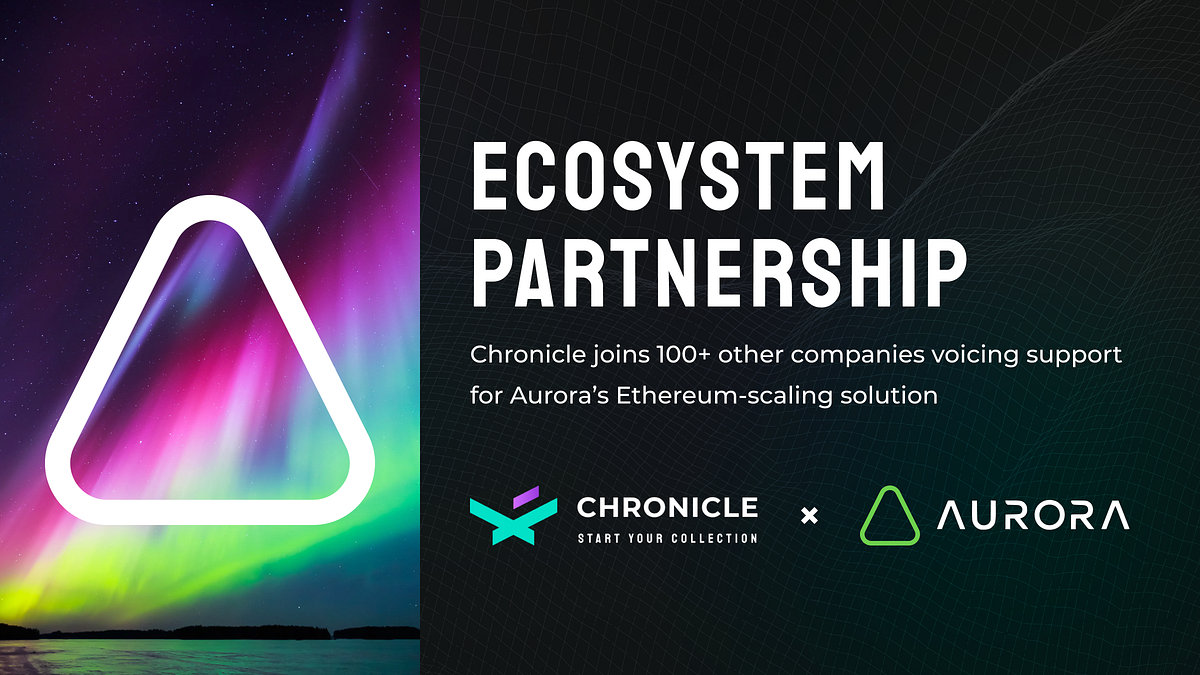 Chronicle joins Aurora as early ecosystem partner | by Chronicle | Medium
