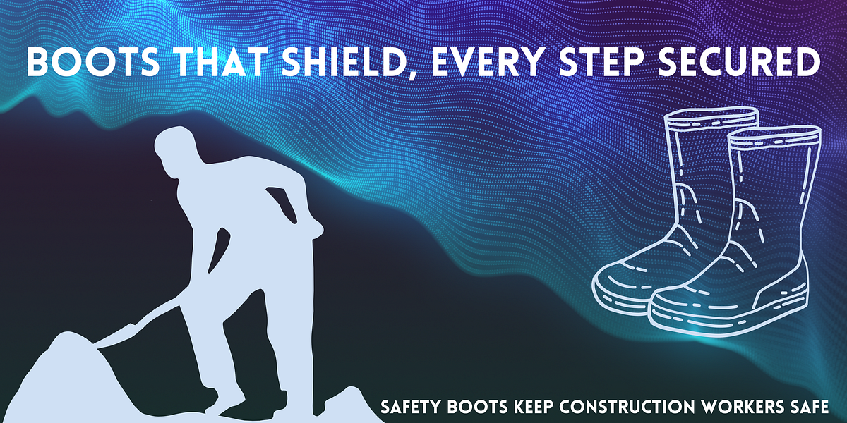 Success Stories: How Safety Boots Keep Construction Workers Safe | by ...