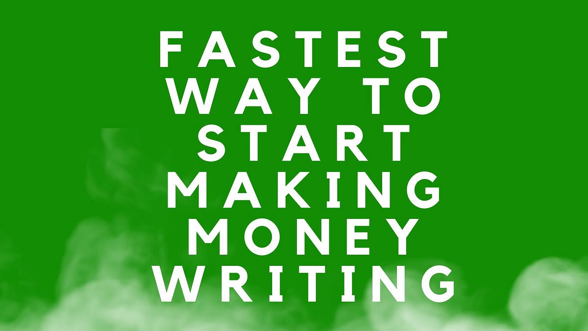 Fastest Way to Start Making Money Writing | by Don Martin | Rough Crowd ...