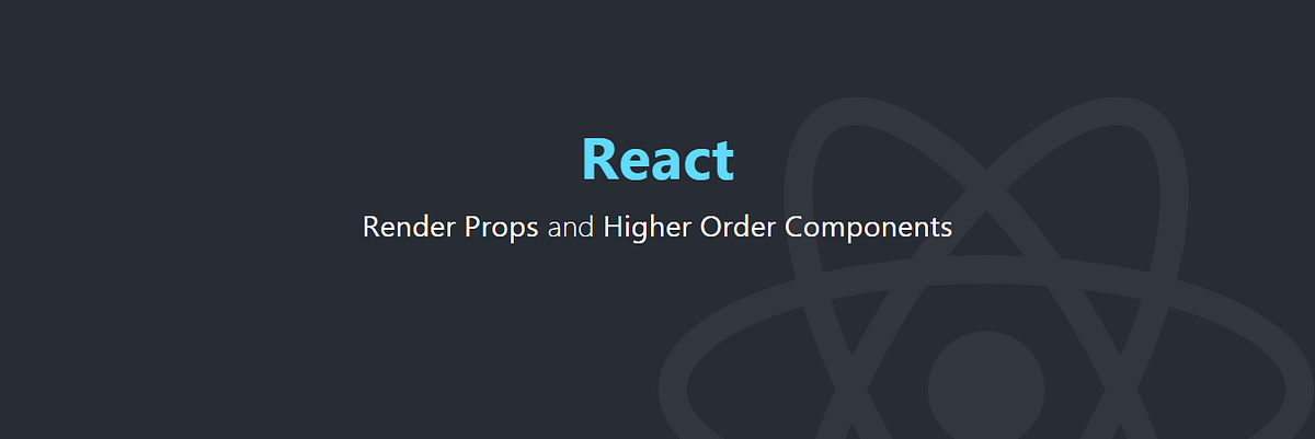 Разбираемся с Render Props и HOC в React | by Ann Caly | NOP::Nuances of Programming | Medium