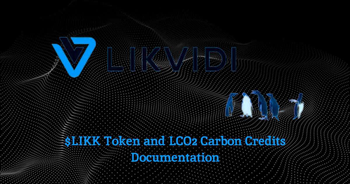 $LIKK Token and LCO2 Carbon Credits Documentation | by DEPUTAT | Medium