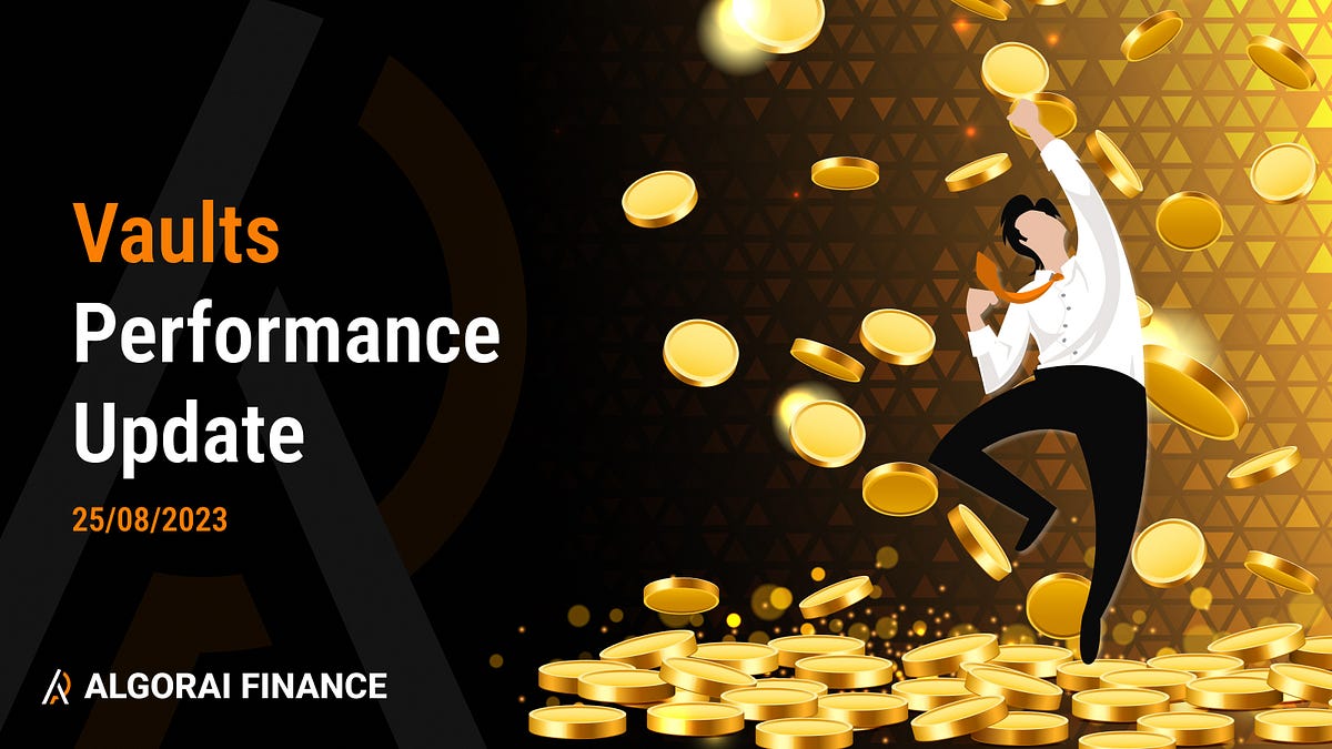 Vaults Performance Update (25 August 2023) | by AlgoRai Finance | Medium