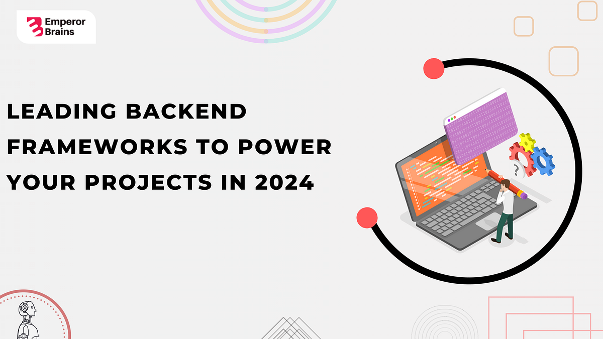 Leading Backend Frameworks to Power Your Projects in 2024 | by Emperor Brains | Medium