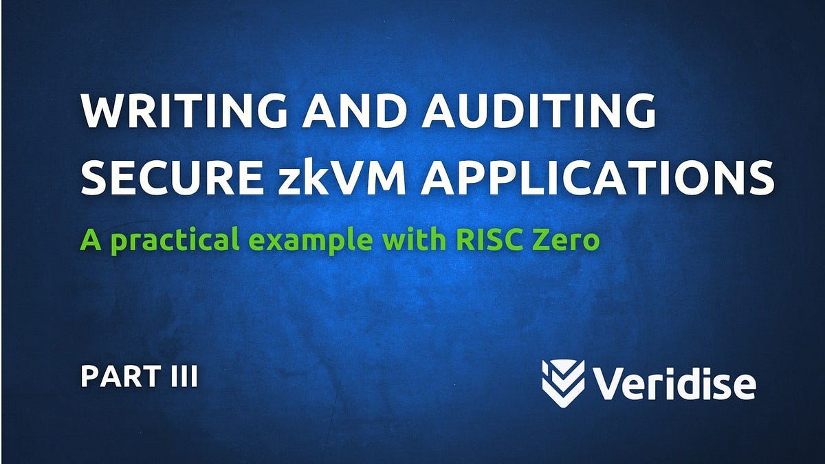 How to write and audit a secure zkVM application: A practical example with RISC Zero | by ...