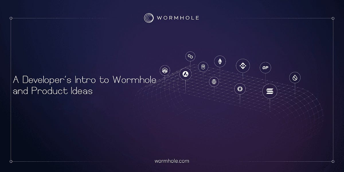 A Developer’s Intro to Wormhole and Product Ideas | by ...