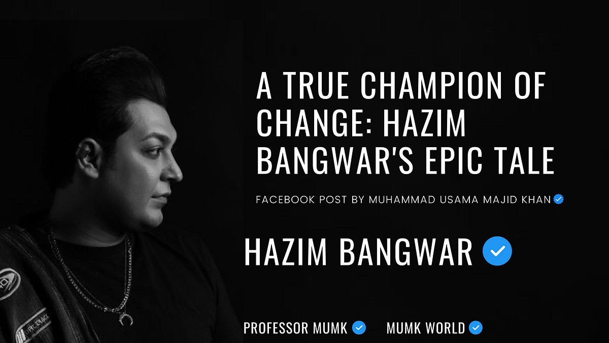 A True Champion of Change: Hazim Bangwar’s Epic Tale by Muhammad Usama ...