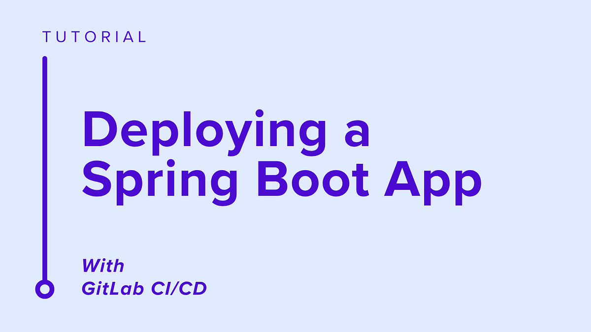 Deploy a Spring Boot App with GitLab CI/CD | Stackademic