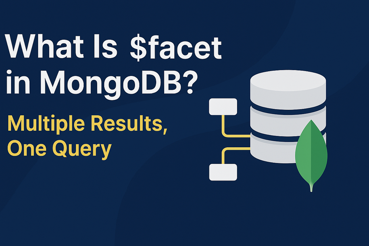 What Is $facet in MongoDB? A Guide to Multi-Pipeline Aggregation | by Joyal Saji | Medium