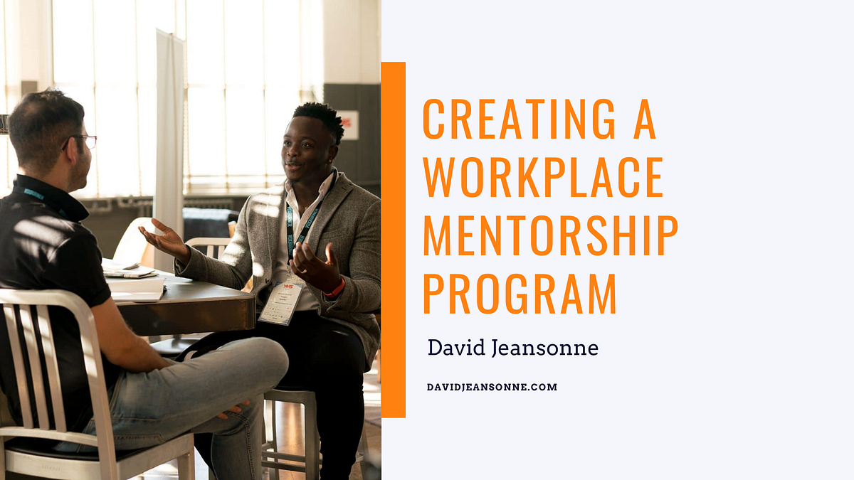 Creating a Workplace Mentorship Program | by David Jeansonne | David ...