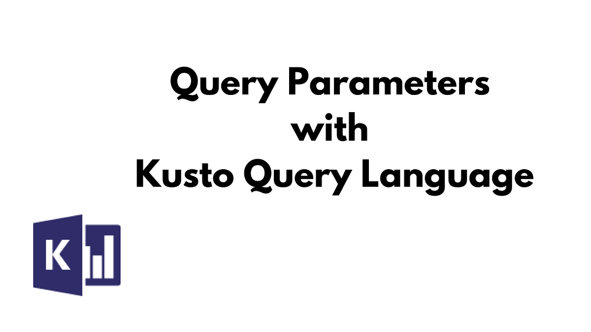 Query Parameters with KQL. I found myself with the need to query a ...
