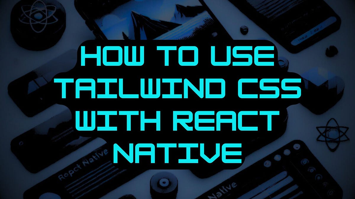 How to use Tailwind CSS with React Native | by Tharindu Madhusanka | Medium