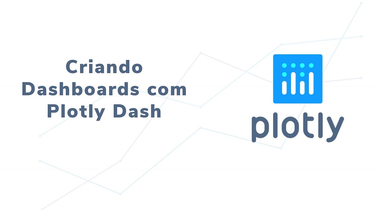Parte 01 — Criando Dashboards com Plotly Dash | Academia dos Bots