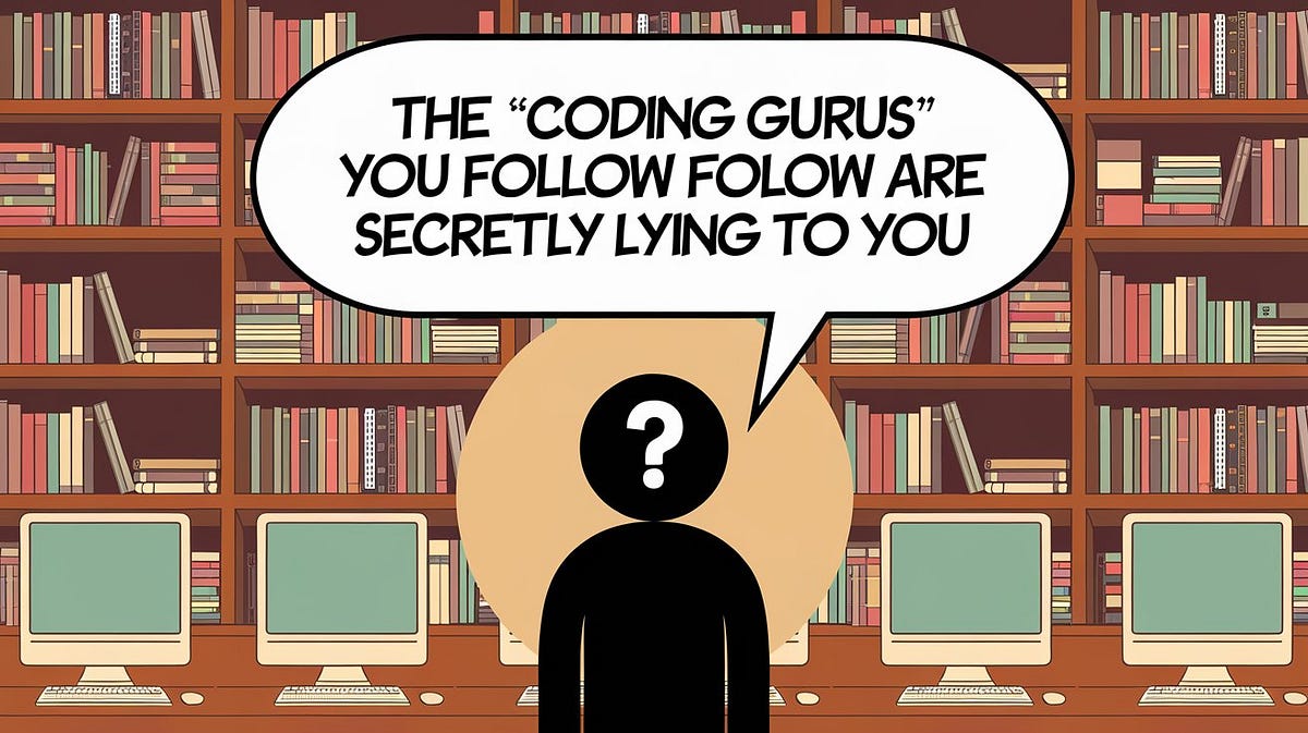 The ‘Coding Gurus’ You Follow Are Secretly Lying to You | by Abdur Rahman | Mar, 2025 | Medium