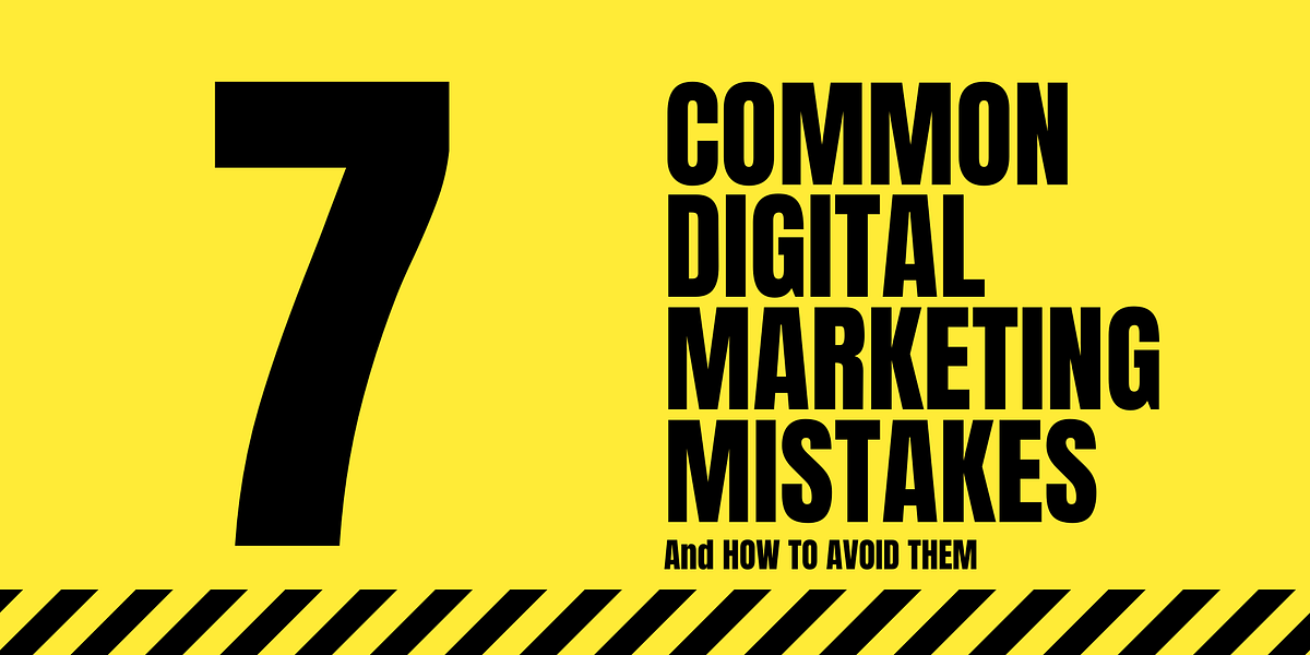 7 Common Digital Marketing Mistakes and How to Avoid Them | by Arcshire ...
