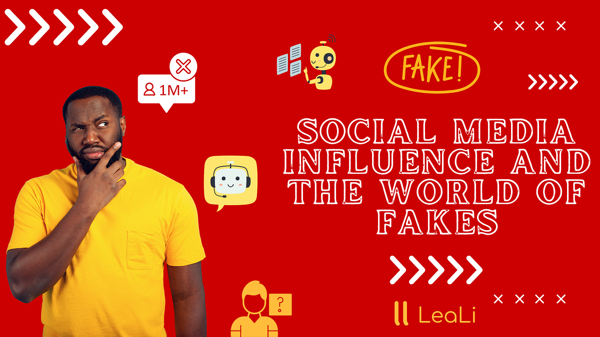 Unveiling the Truth Behind Fake Social Media Influence - LeaLi ...