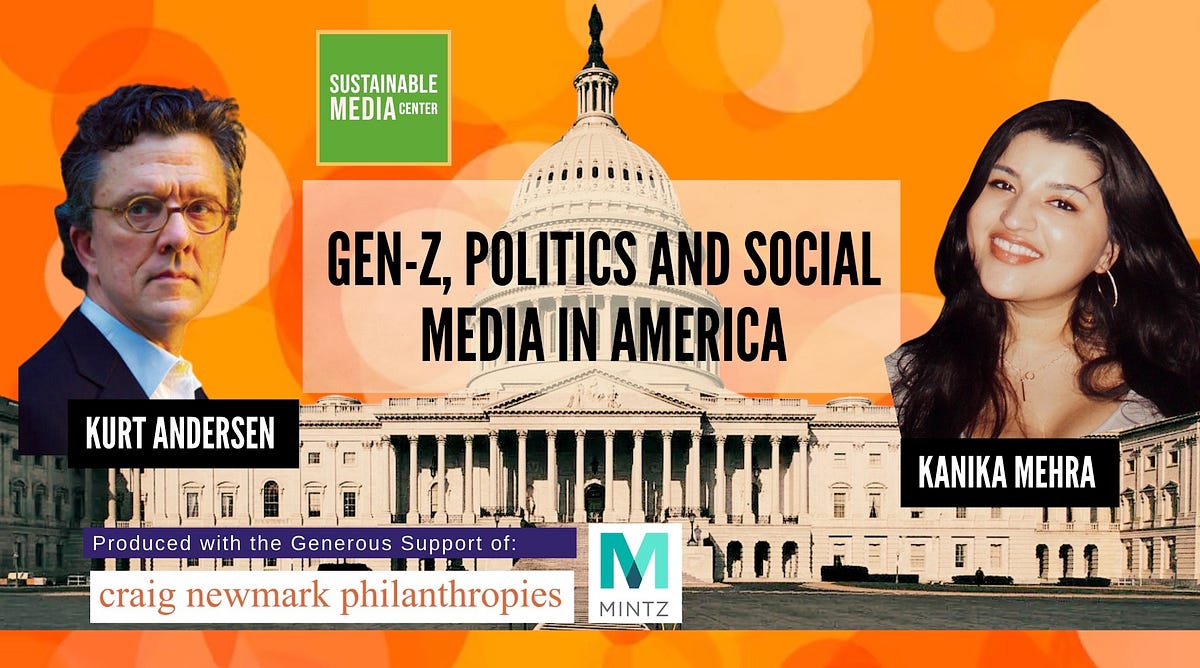 ‘Gen-Z, Politics, and Social Media in America’ with Kurt Andersen and Kanika Mehra | by ...