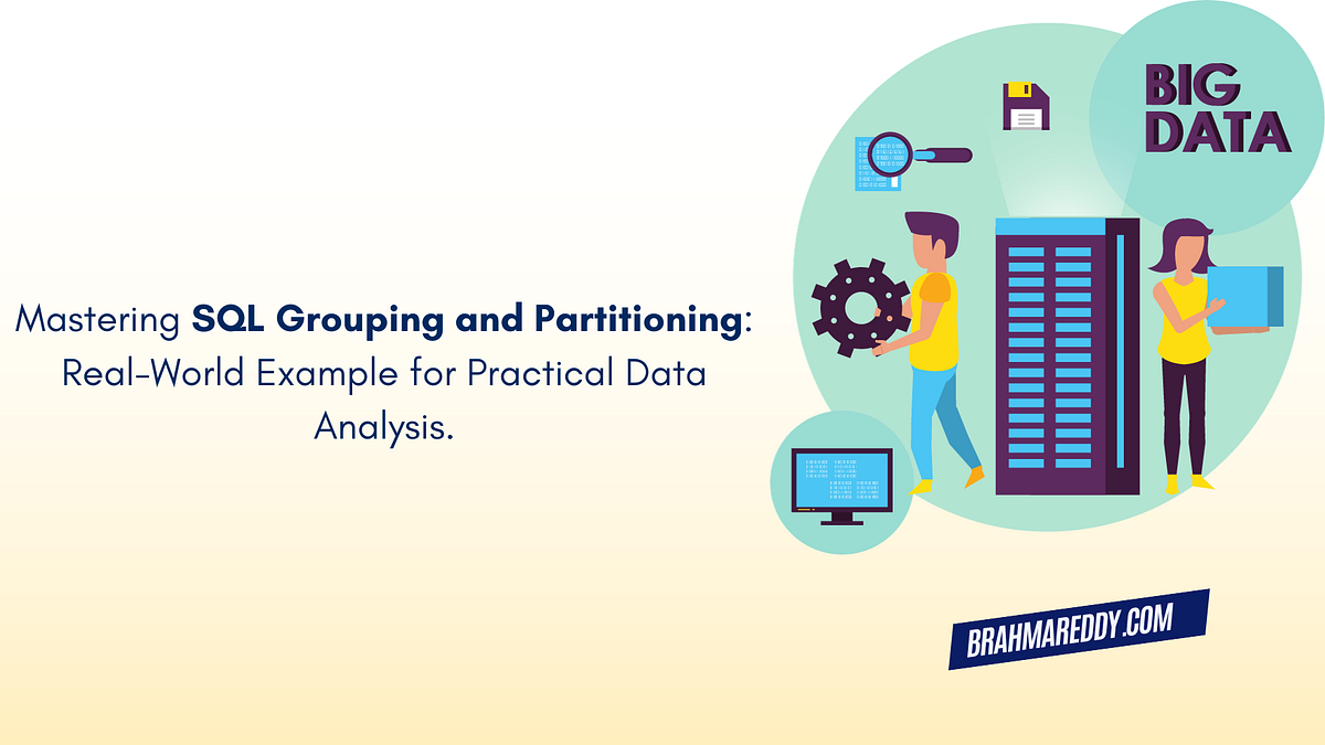 Mastering SQL Grouping and Partitioning: Real-World Example for Practical Data Analysis | by ...