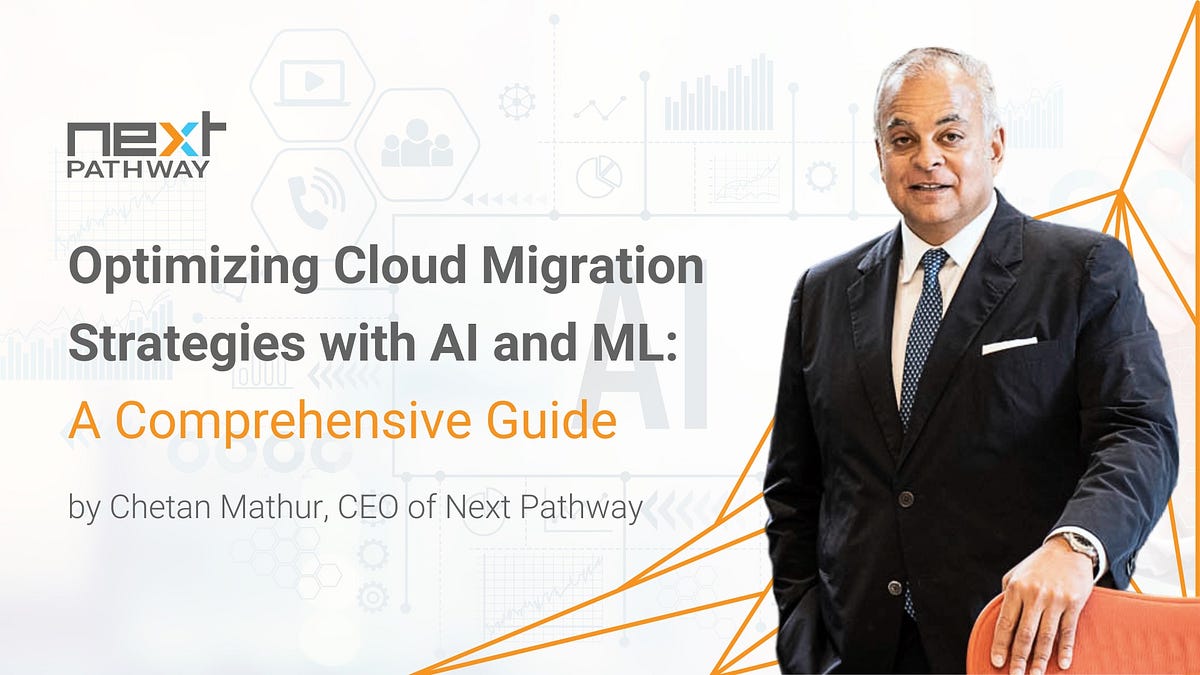 Optimizing Cloud Migration Strategies with AI and ML: A Comprehensive Guide | by Next Pathway ...