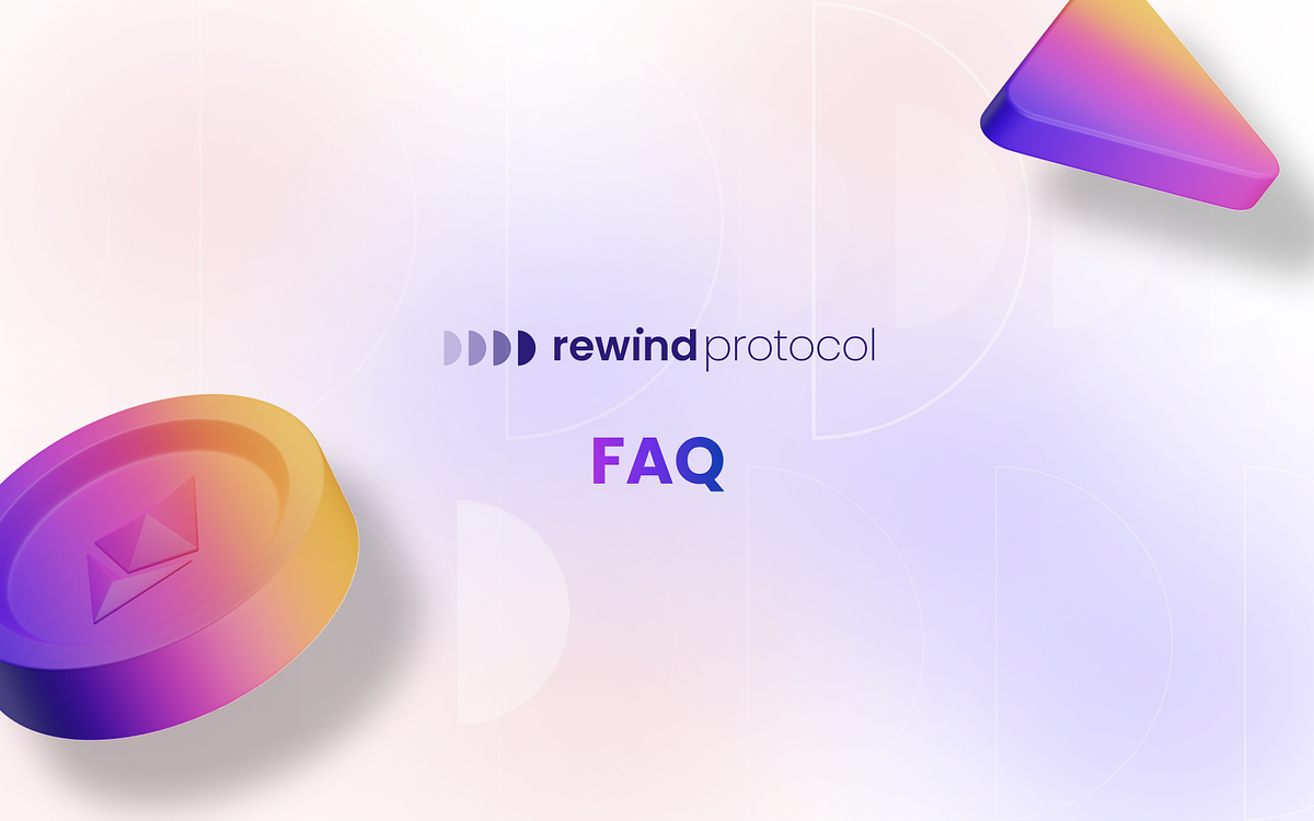 Rewind Protocol - Frequently Asked Questions | by Rewind Protocol | Medium