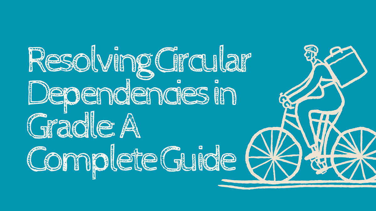 Resolving Circular Dependencies in Gradle: A Complete Guide | by amol pawar | softAai Blogs | Medium