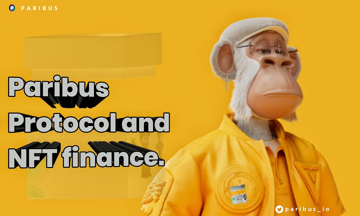 Paribus Protocol and NFT finance…. | by CIPRIANO | Medium