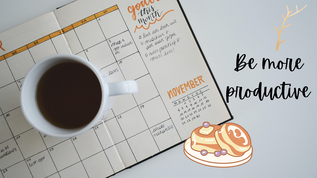 How to be more productive in life? | by Mariam | Medium