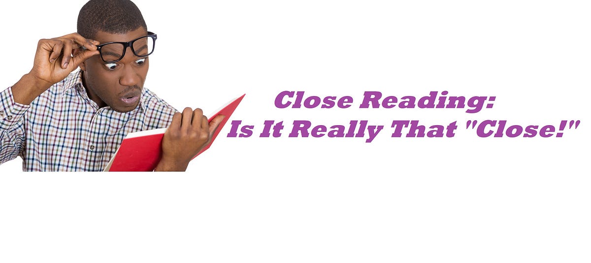 Close Reading-Is it really that “Close!” | by Rahila Rashid | Cracking ...