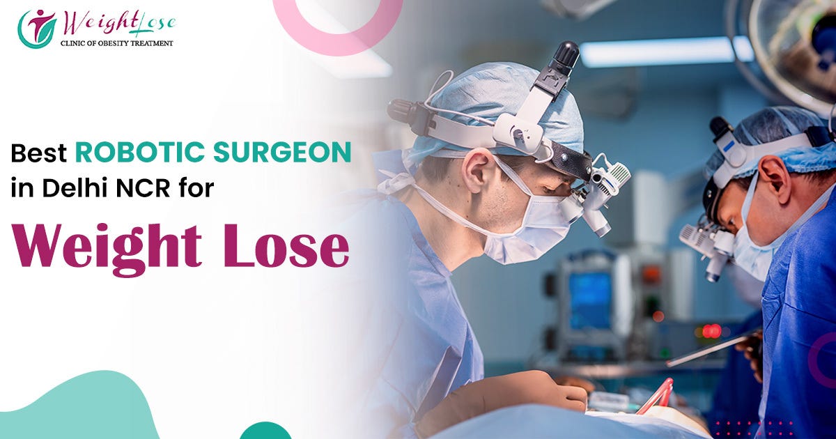 Top Robotic Surgeons in Delhi NCR: A Comprehensive Guide | by ...