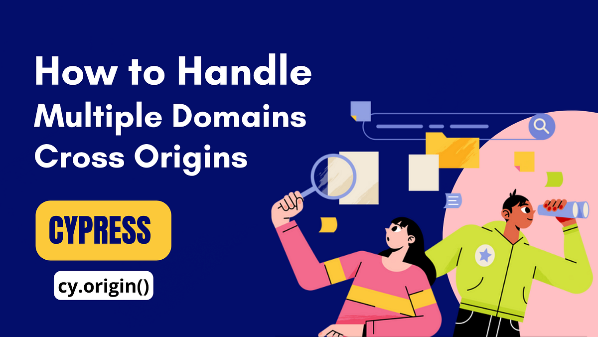 Handle Multi-Domain or Cross-Origin in Cypress | by Waris Jamal | Medium