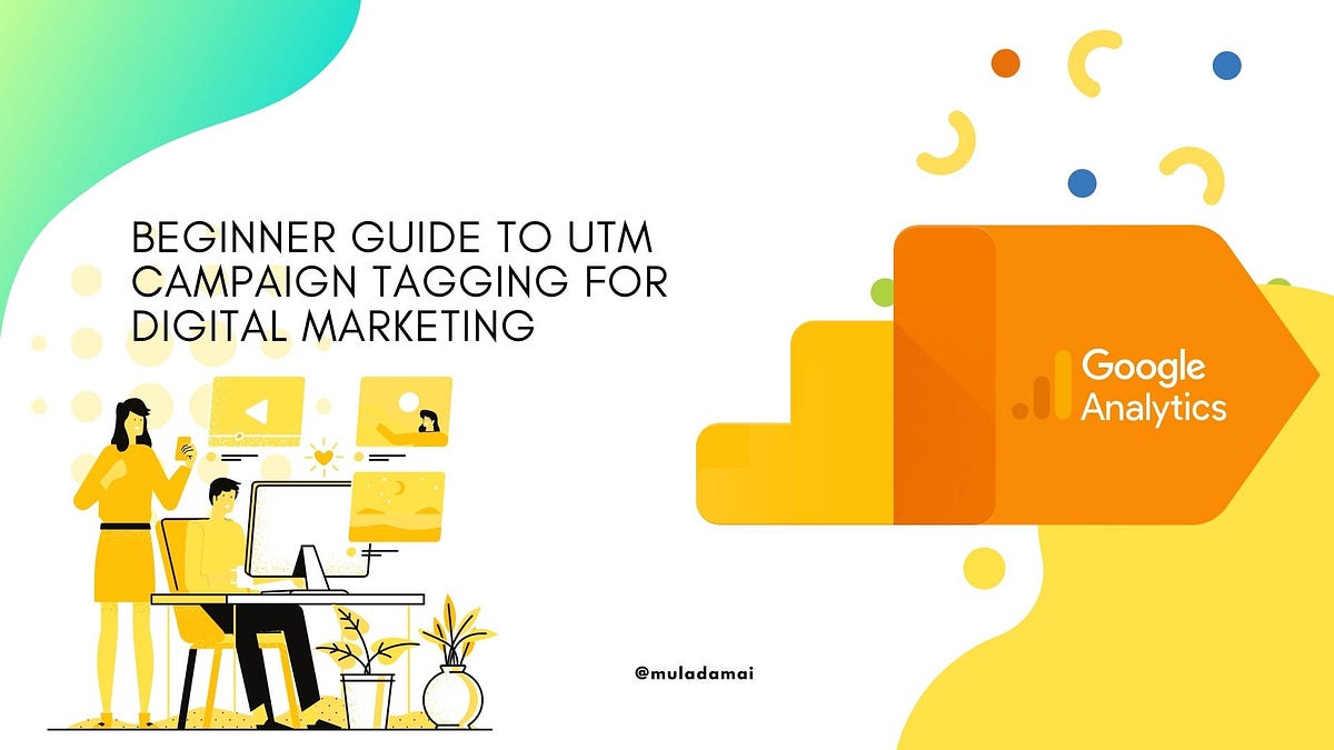 Beginner guide to UTM Campaign Tagging for Digital Marketing | by Mula ...