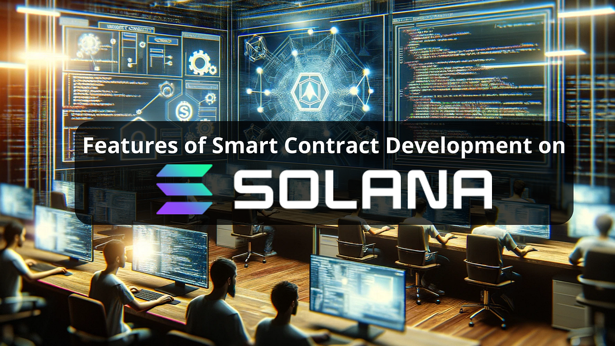 Features of Smart Contract Development on Solana | by Jassy | Jan, 2024 | Medium