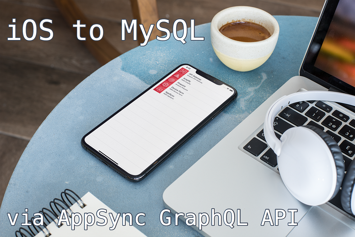 iOS to MySQL: Using a GraphQL API | by Dennis Hills | ITNEXT