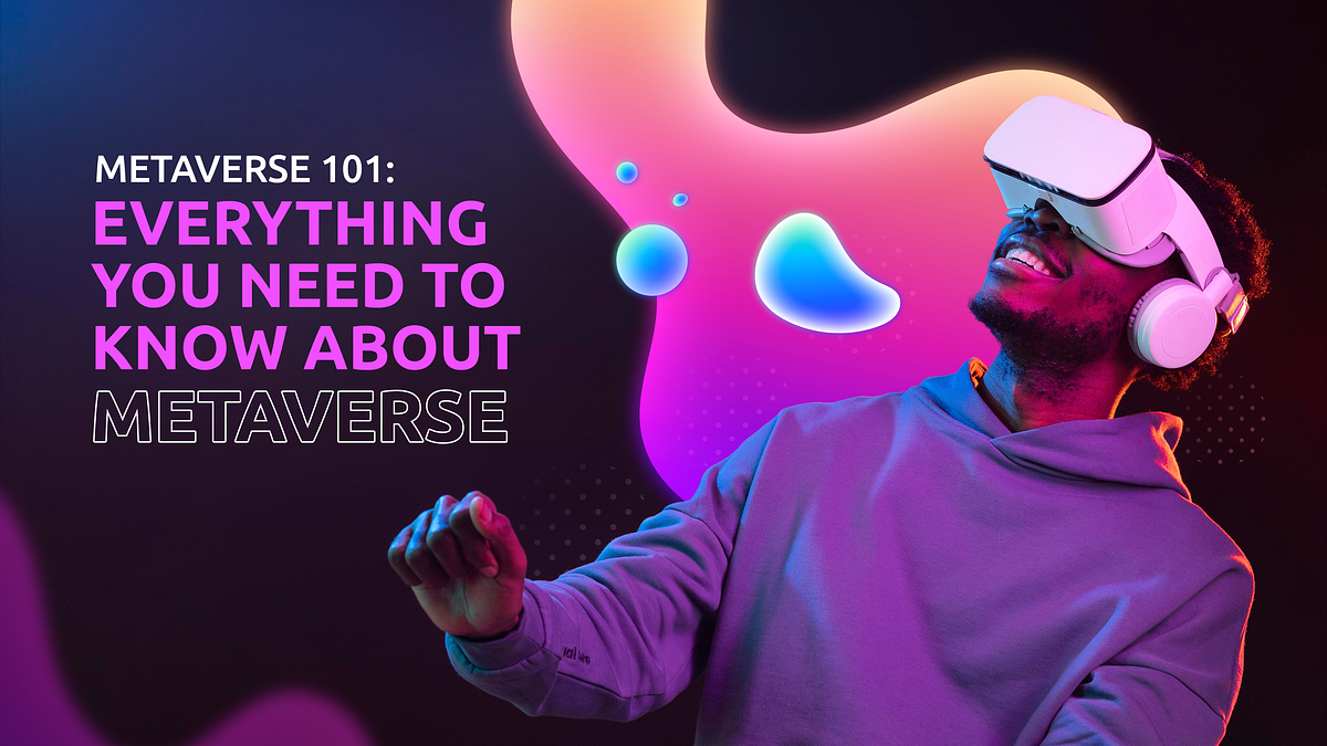 Metaverse 101: Everything you need to know about Metaverse | by Nishant Asnani | Medium