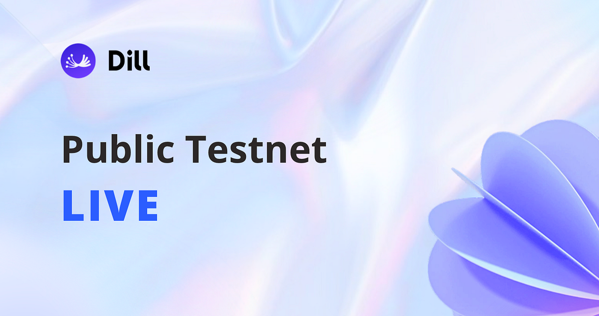 Dill: Public Testnet is Live!. Dill, the most scalable data… | by Dill ...
