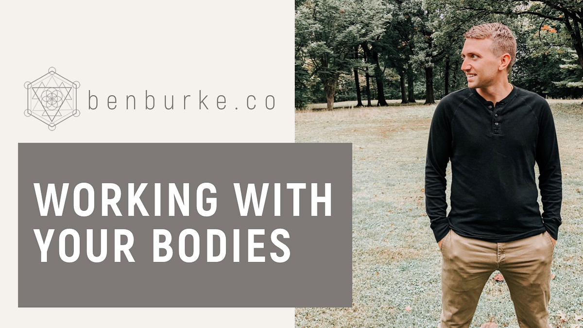 WORKING WITH YOUR BODIES | BEN BURKE | by Ben Burke | Medium