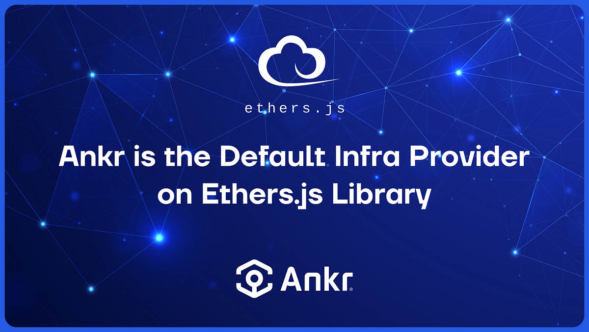 Ankr is a Default Infra Provider on Ethers.js Library! | by Franciska Kovacs | Medium