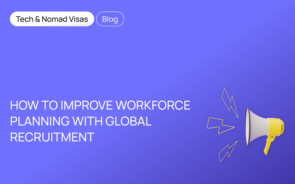 How To Improve Workforce Planning With Global Recruitment | by Tech ...