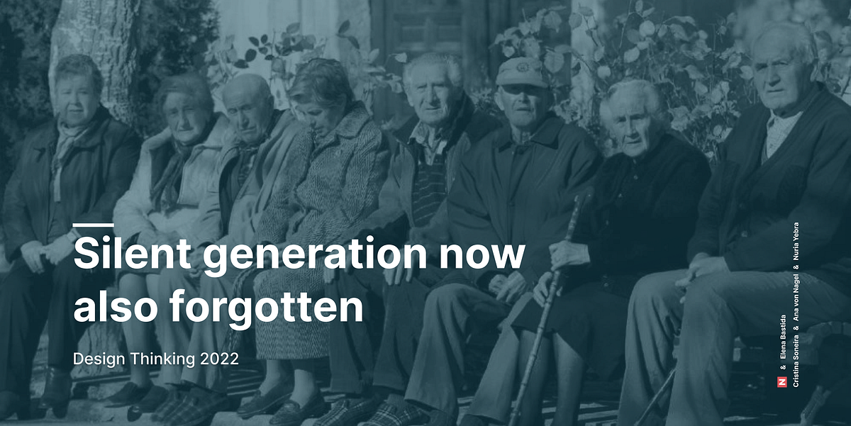 The Silent Generation now also forgotten | P2 | by Elena Bastida | Medium