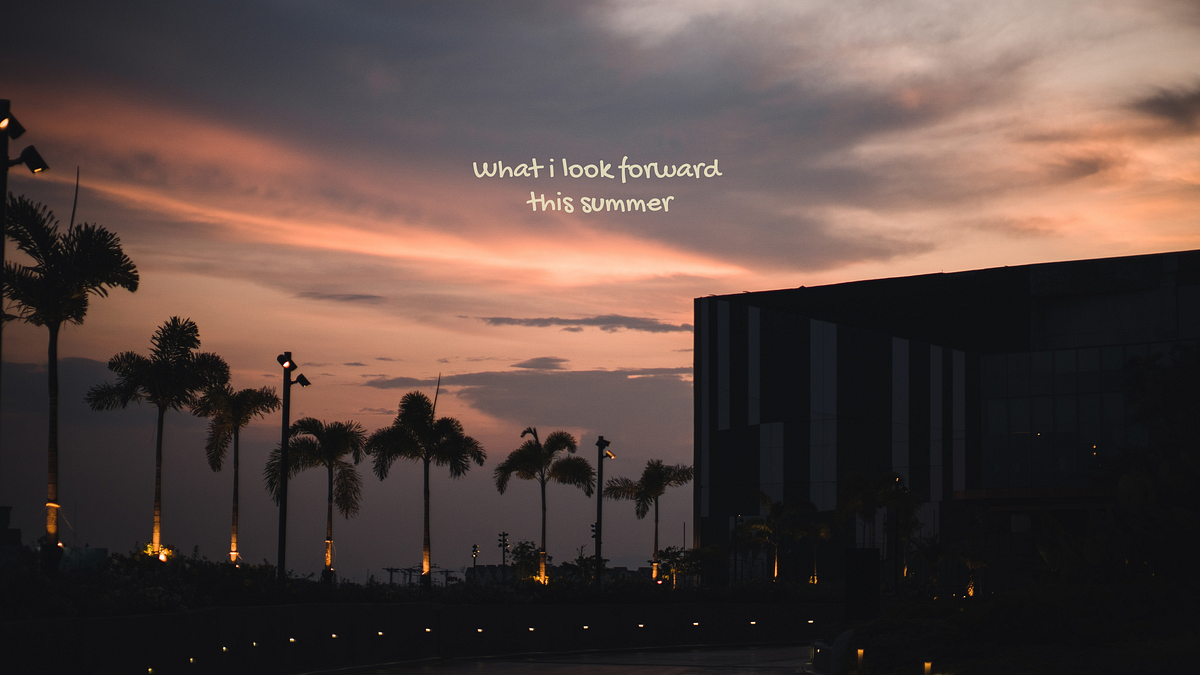 what i look forward this summer. this is what i love about summer — the ...